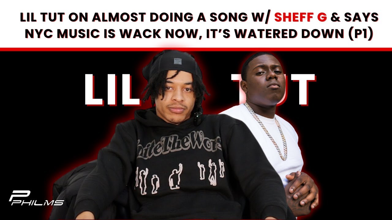 Lil Tut On ALMOST Doing A Song w/ Sheff G & Says NYC Music Is WACK Now ...
