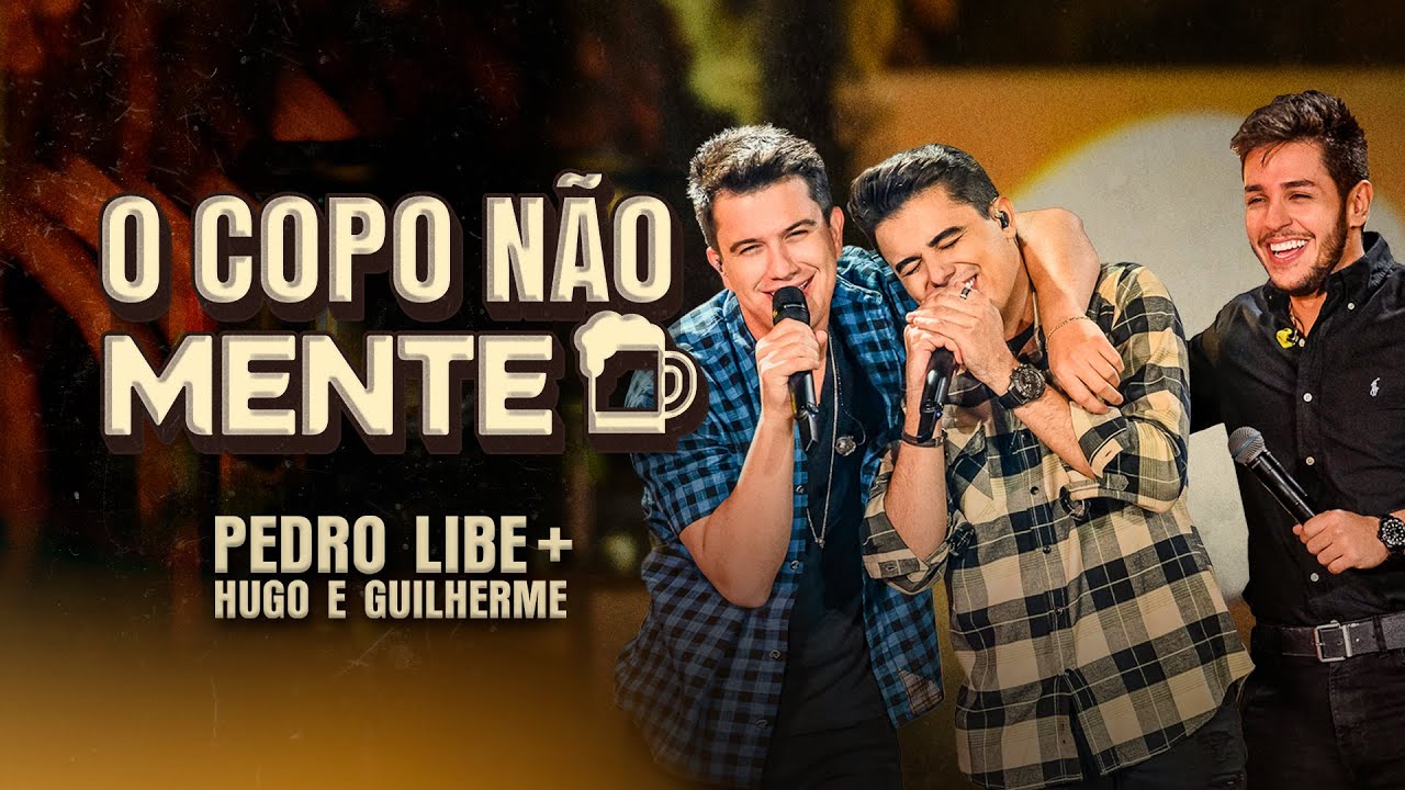 Pedro Libe e Hugo & Guilherme - O Copo Não Mente (Vídeo Oficial) - YouTube