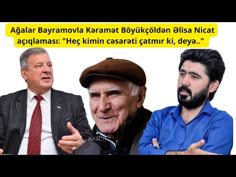 Ağalar Bayramovla Kəramət Böyükçöldən Əlisa Nicat açıqlaması: \