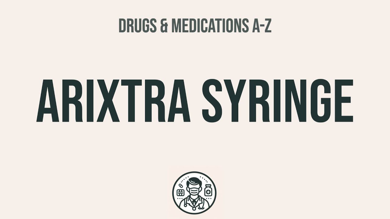 How to use Arixtra Syringe - Explain Uses,Side Effects,Interactions ...