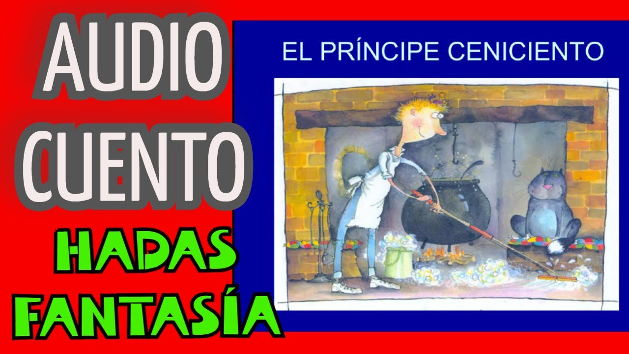 AUDIOCUENTO "EL PRINCIPE CENICIENTO" () CUENTOS INFANTILES MX - YouTube