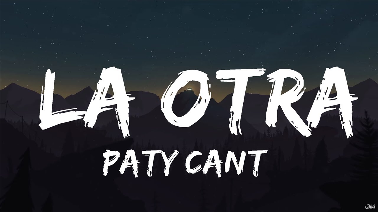 Paty Cantú - La Otra (Letra) | 25mins Chilling music - YouTube