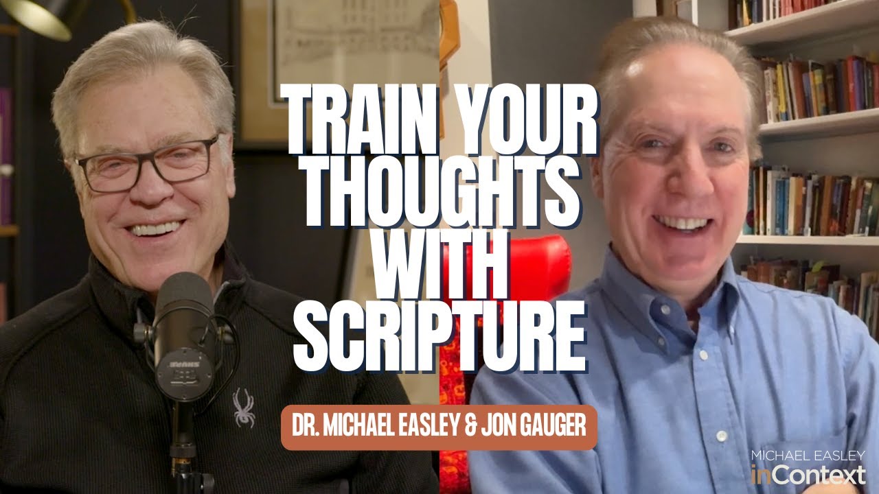 Transform Your Thoughts with Jon Gauger | Michael Easley inContext ...