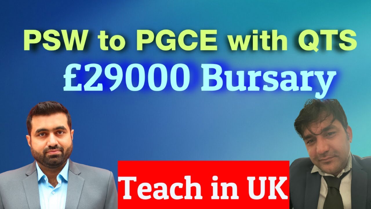 PSW to PGCE with QTS Journey| £29,000/- Bursary | Teach in the UK - YouTube