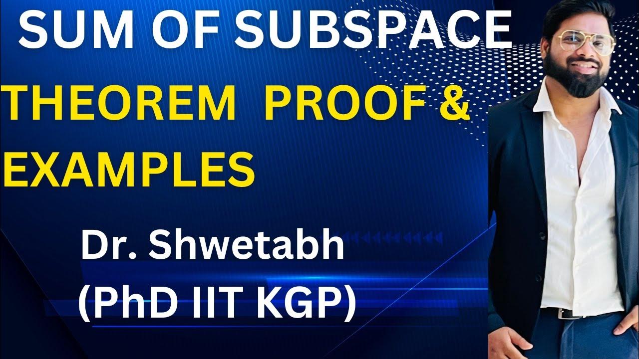 Lecture 15 || Understanding Sum of subspaces || Theorem proof and examples - YouTube
