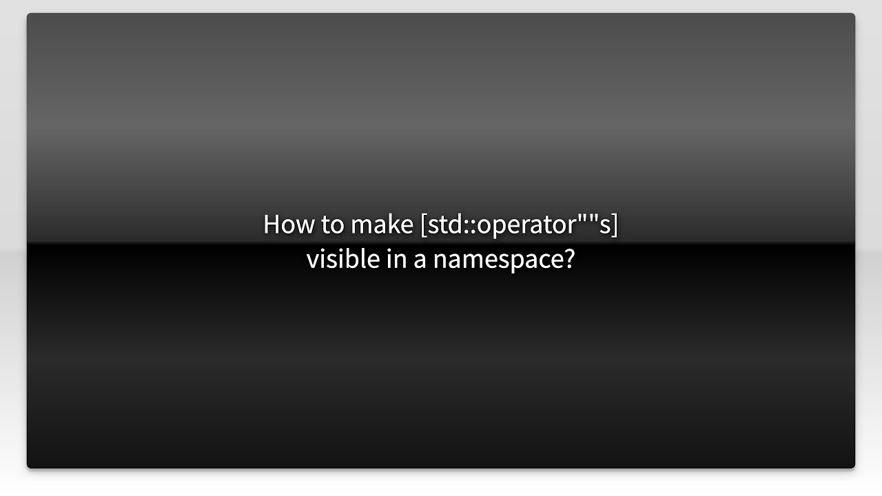 How To Make Stdoperators Visible In A Namespace Youtube