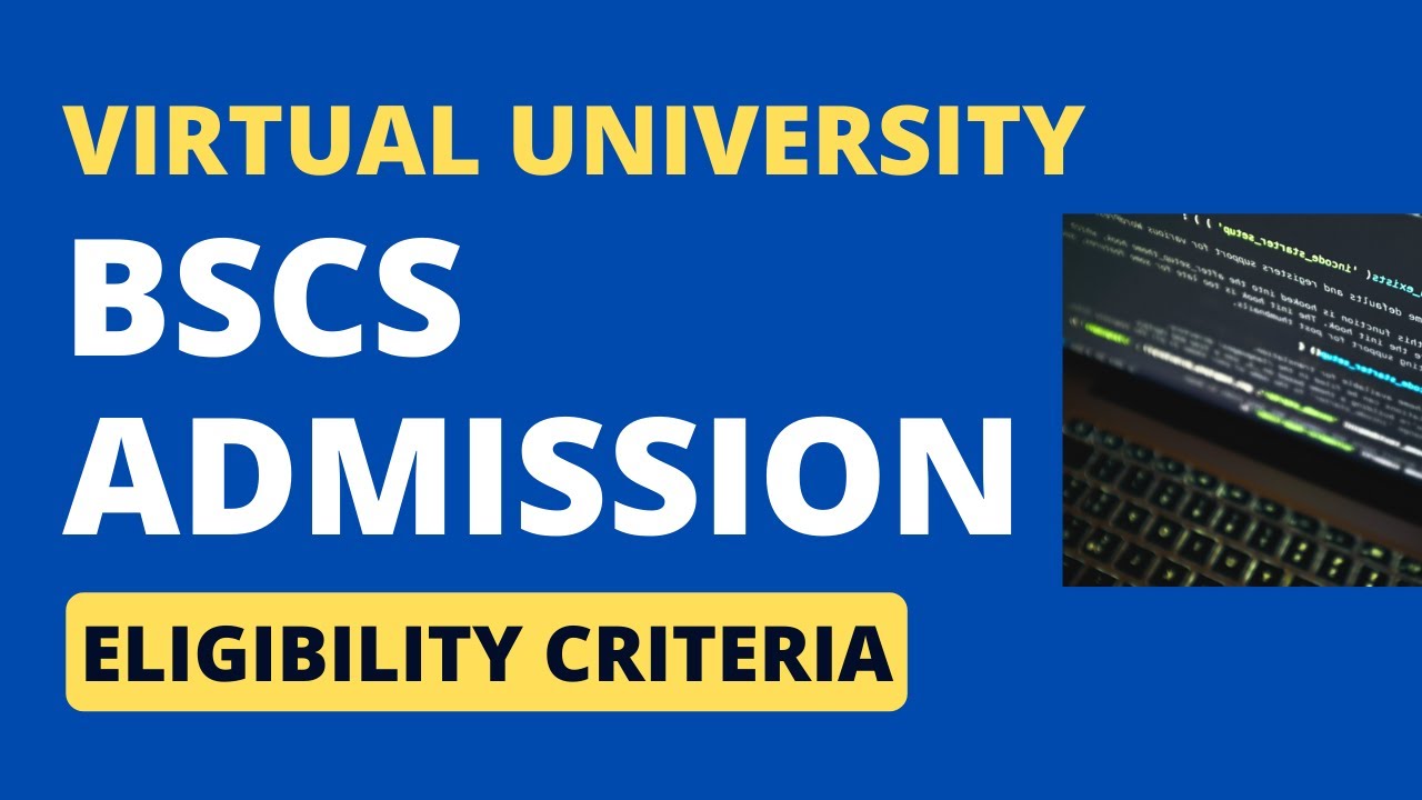 Find Out If You Meet The Eligibility For BSCS Admission At Virtual find-out-if-you-meet-the-eligibility-for-bscs-admission-at-virtual