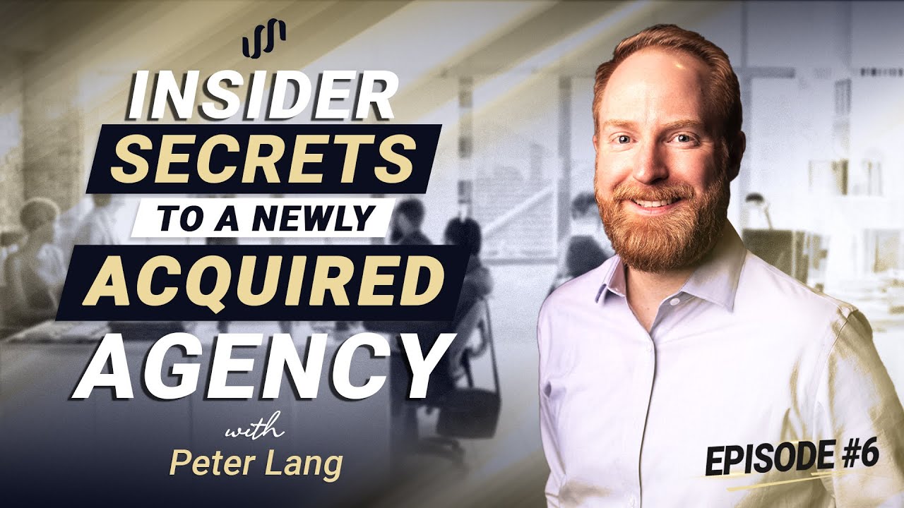 #6 - Integrating a Newly Acquired Agency w/ Peter Lang - YouTube