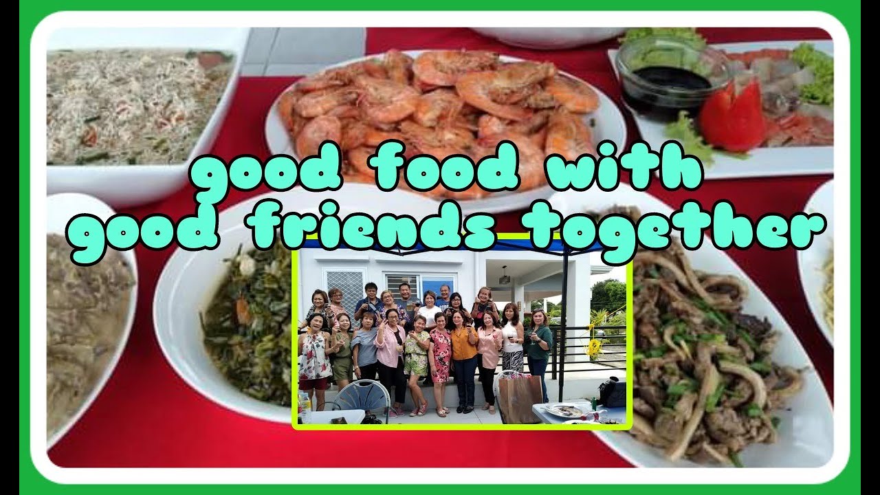 GOOD FOOD with GOOD FRIENDS TOGETHER #foodlovers - YouTube