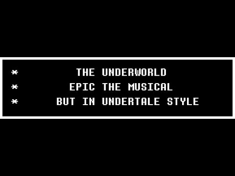 THE UNDERWORLD - EPIC THE MUSICAL x UNDERTALE (or The Underworld in 8 ...