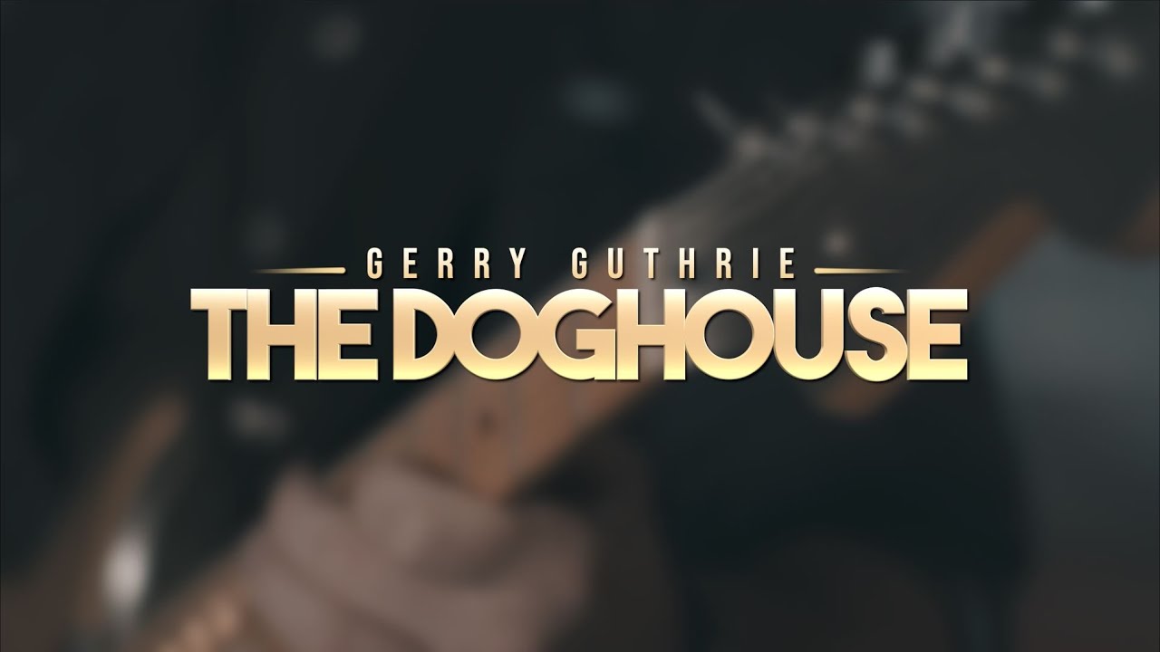 Gerry Guthrie - The Doghouse (Official Music Video) - YouTube