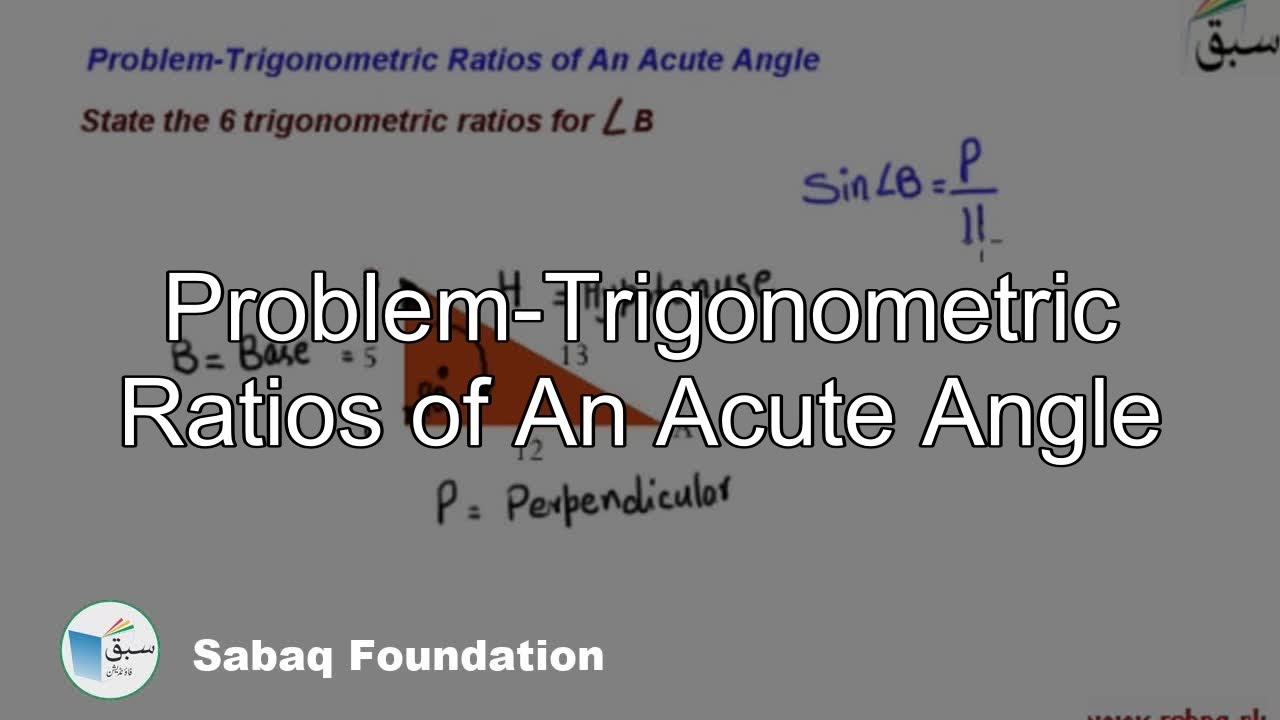 Problem-Trigonometric Ratios of An Acute Angle, Math Lecture | Sabaq.pk - YouTube