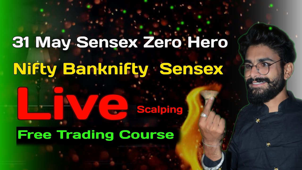 31 May Live sensex Zero Hero And Free Trading Course - YouTube