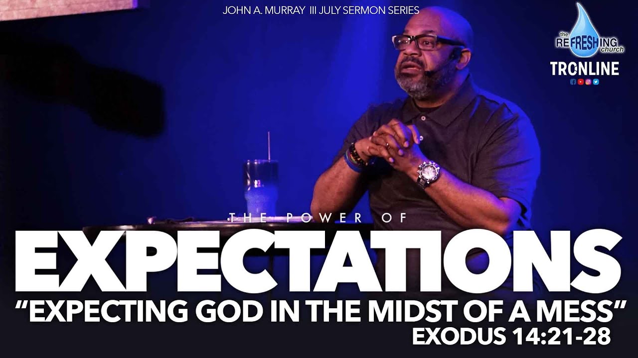 The Power Of Expectation “Expecting God in the Midst of a Mess ...