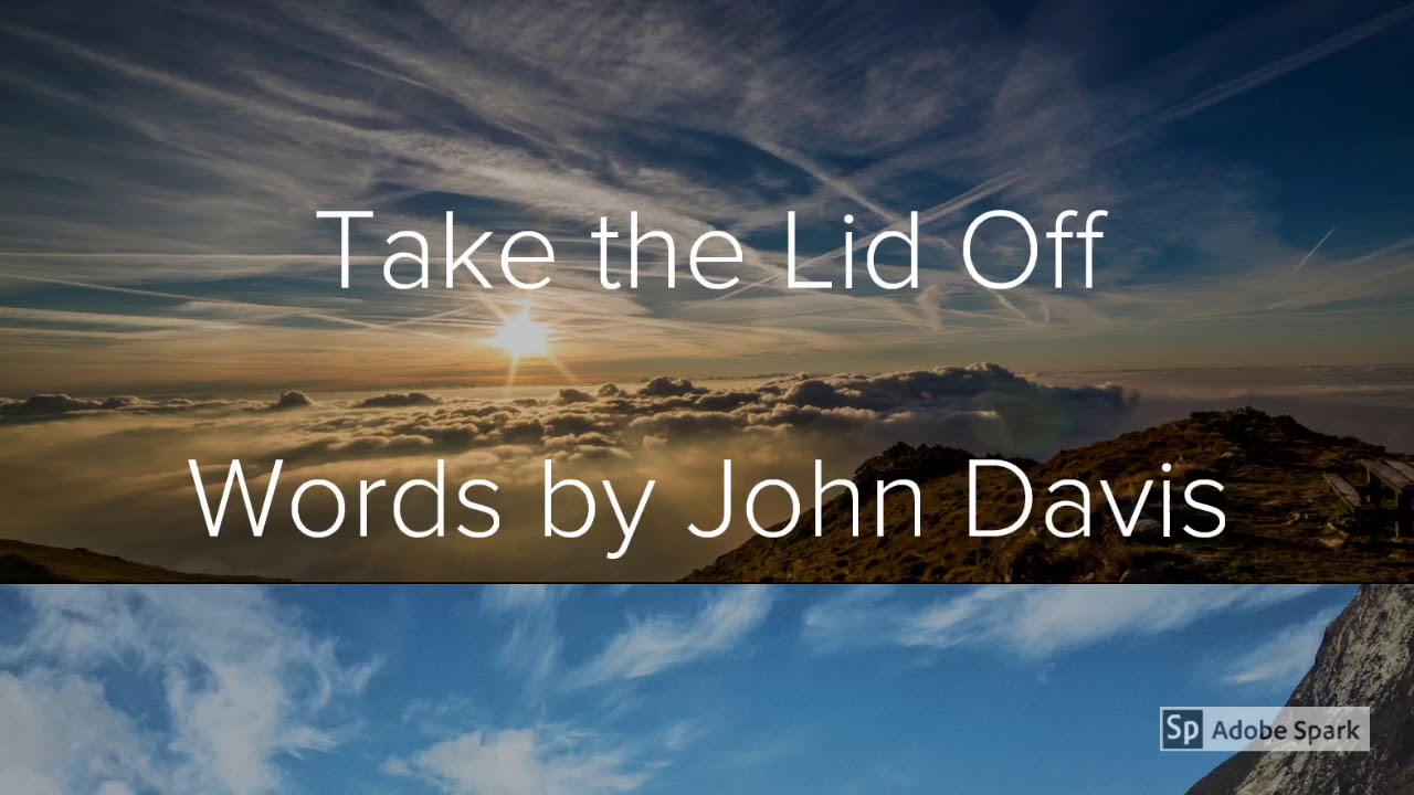 Take the Lid Off - YouTube