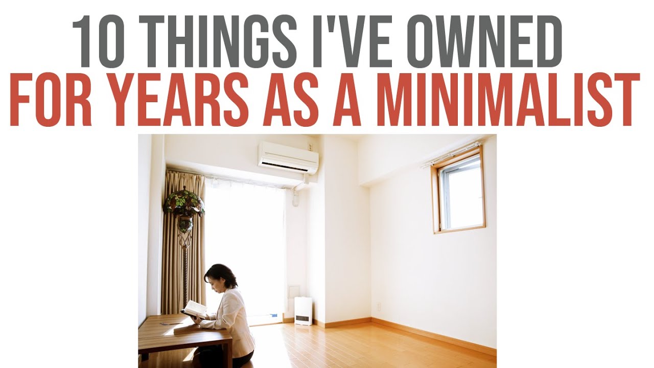 10 Things I've Owned For Years as a Minimalist - YouTube