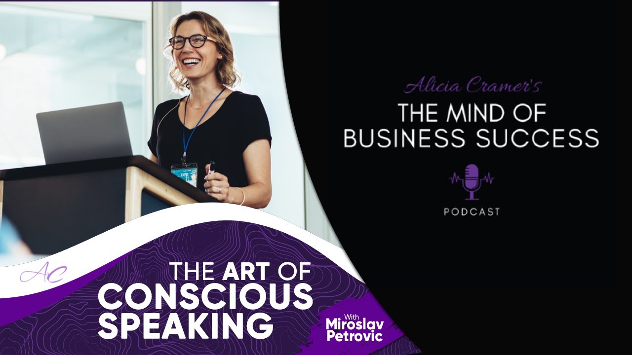 The Art of Conscious Speaking with Miroslav Petrovic | The Mind of ...