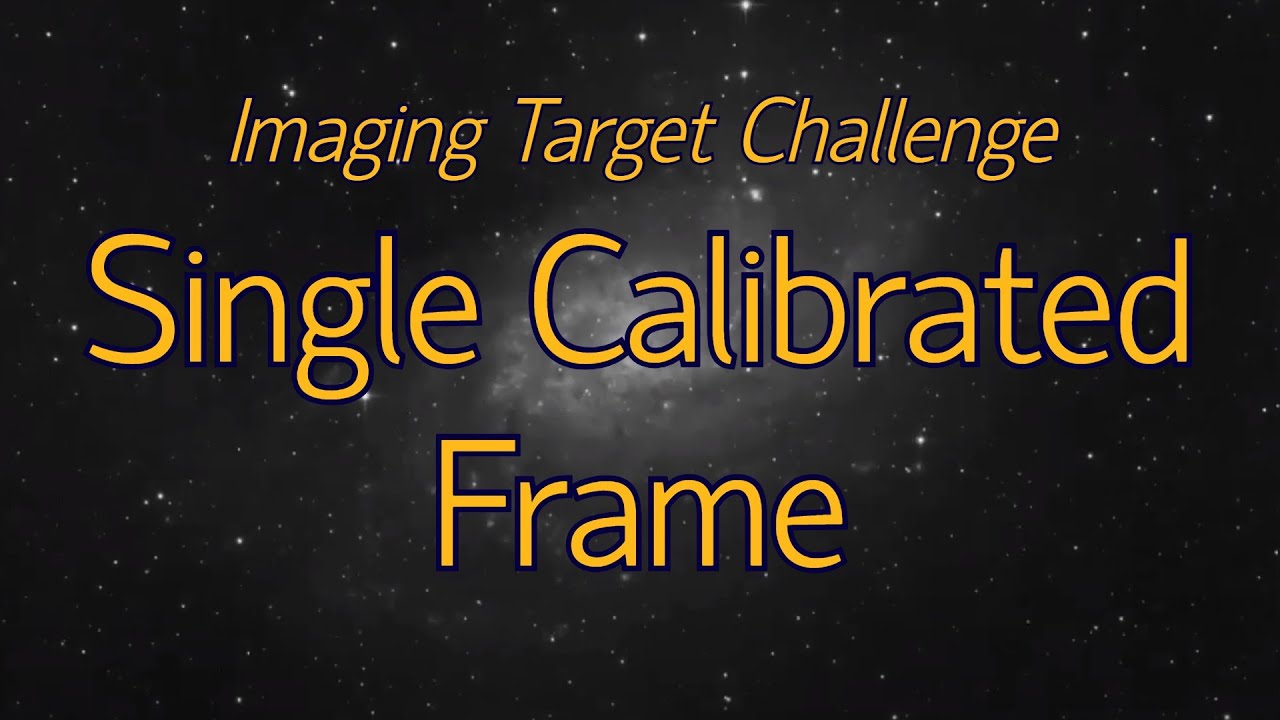 RAC Imaging Meeting — Imaging Target Challenge: Single Calibrated Frame ...