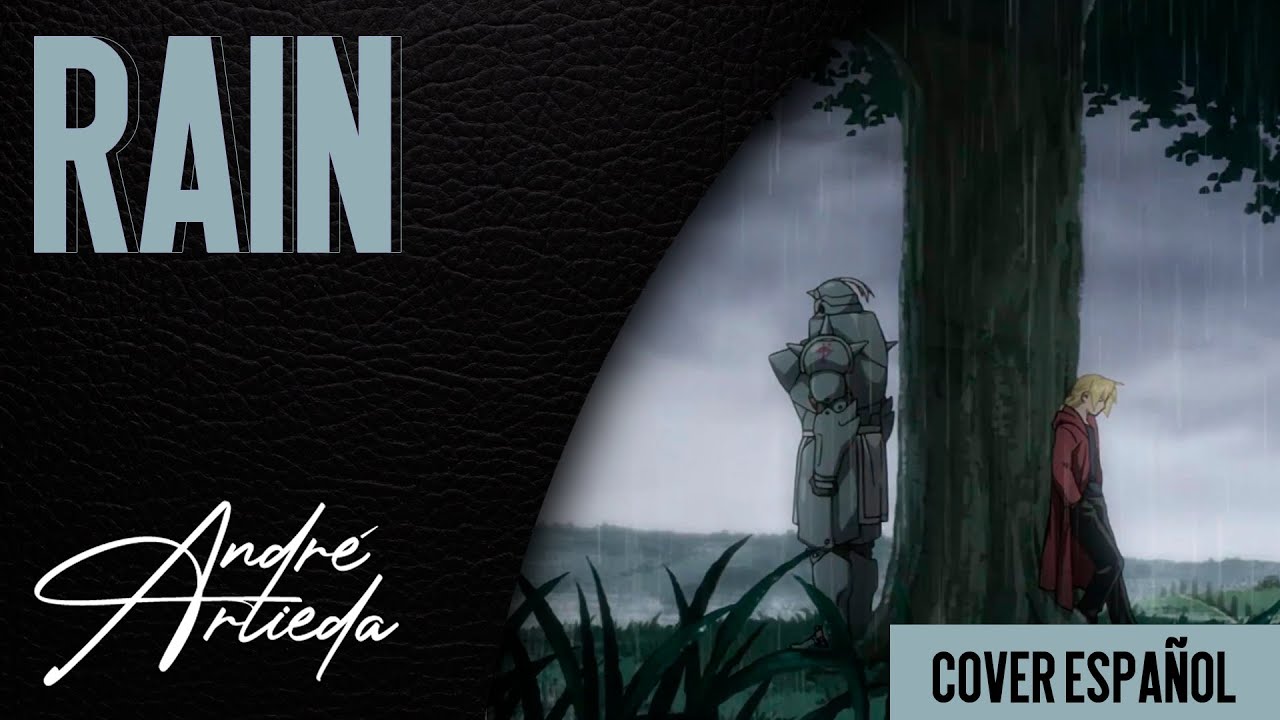 Fullmetal Alchemist: Brotherhood OP 5 | RAIN | André - A! (Cover ...