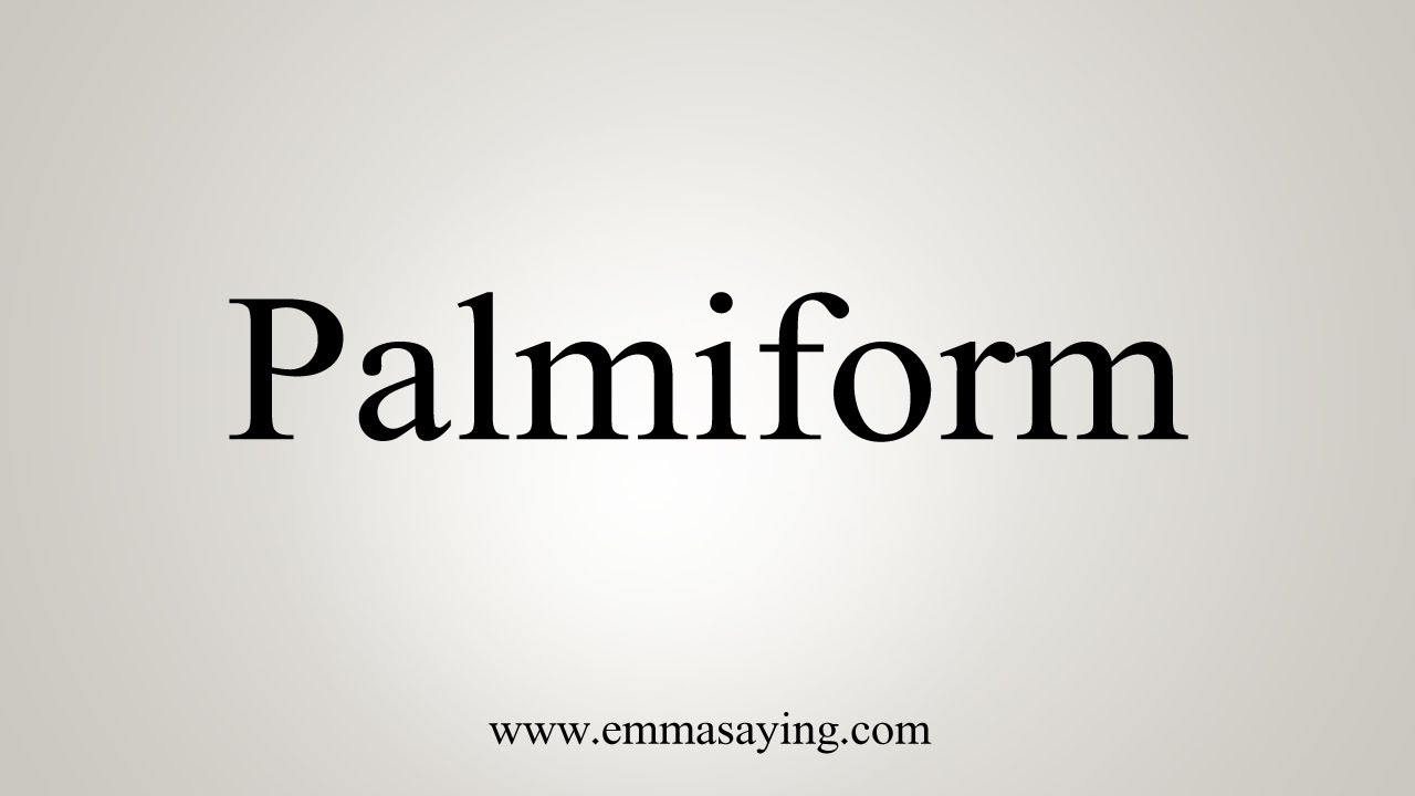 How To Say Palmiform - YouTube