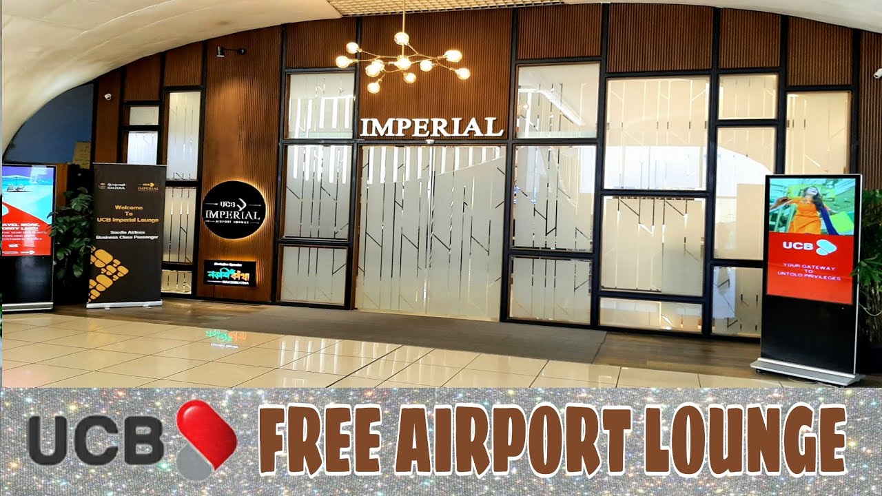 FREE ACCESS & FOOD | এয়ারপোর্ট লাউঞ্জ | UCB IMPERIAL LOUNGE - YouTube