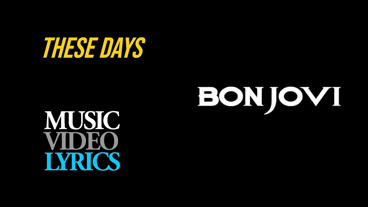 Bon Jovi - These Days (Lyrics) - YouTube