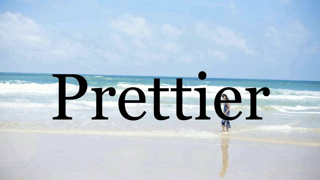 How To Pronounce Prettier🌈🌈🌈🌈🌈🌈Pronunciation Of Prettier - YouTube