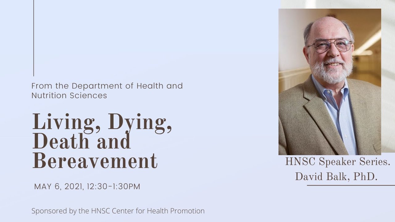 HNSC Speaker Series: Dr. David Balk, Living, Dying, Death and ...