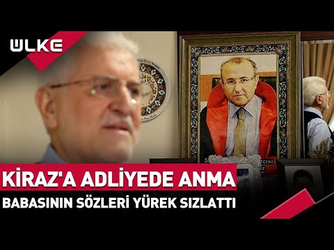 Savcı Kiraz’ın Babasının Sözleri Yürekleri Sızlattı!