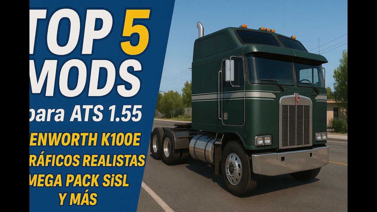 TOP 5 MODS para ATS 1.55 | Kenworth K100E, Gráficos Realistas, Mega ...