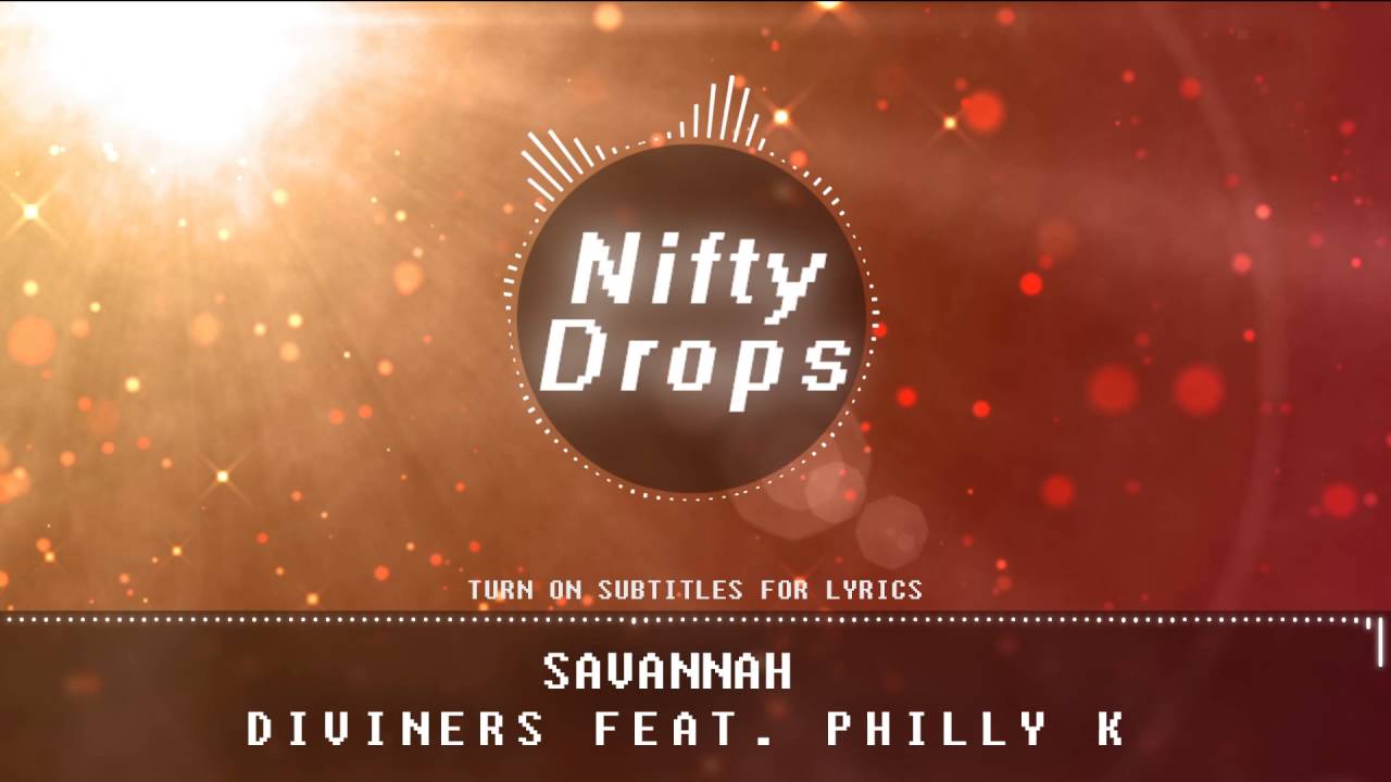 [Copyright Free + Lyrics] Diviners - Savannah (feat. Philly K) - YouTube