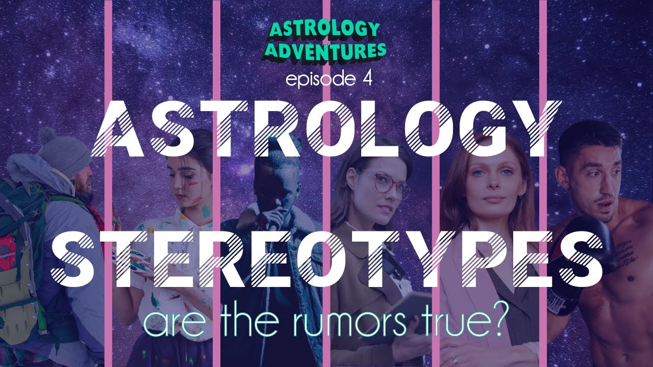 ASTROLOGY ADVENTURES! | Episode 4: Stereotypes in Astrology - YouTube
