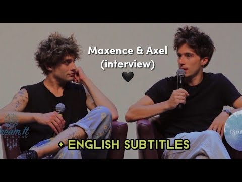 Maxence & Axel recent interview July 2022 with English subtitles # ...