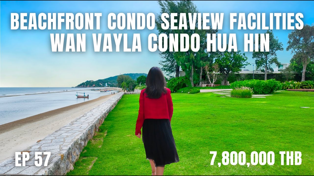EP 57 : Live the Peaceful Life Wan Vayla Hua Hin Beachfront Condo - YouTube