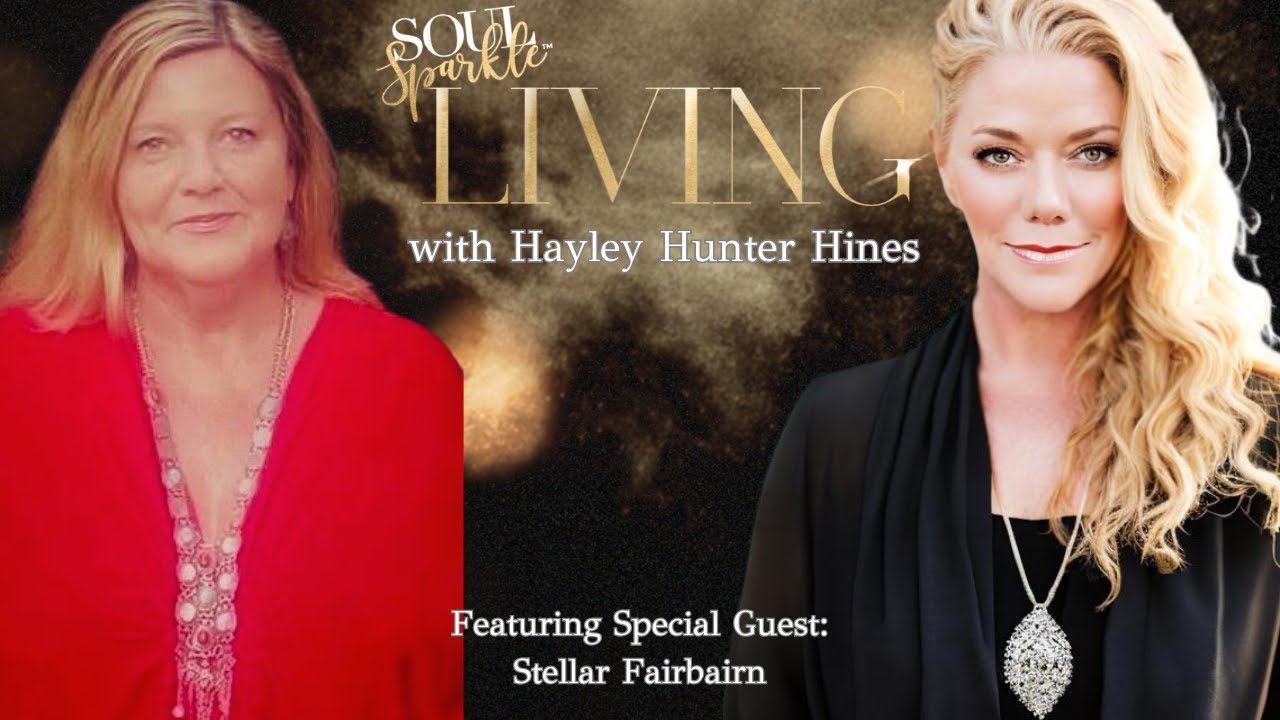 Soul Sparkle Living with Hayley Hunter Hines: Journey to Ascension ...