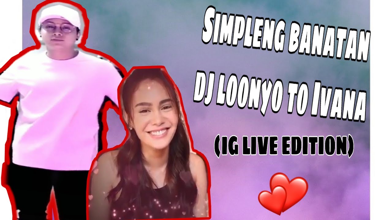 DJ LOONYO PATAMA KAY IVANA (IG LIVE EDITION) watch til' the end 😅🥰 ...