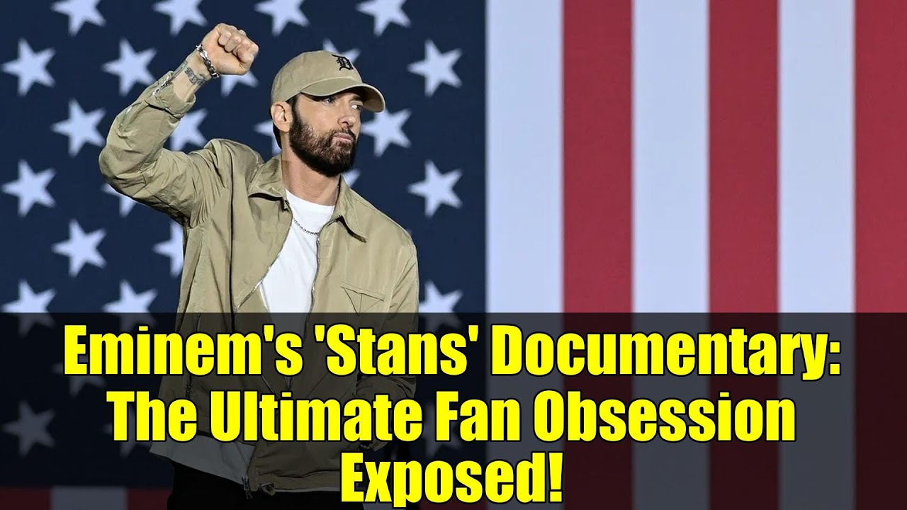 Eminem's 'Stans' Documentary: The Ultimate Fan Obsession Exposed! - YouTube
