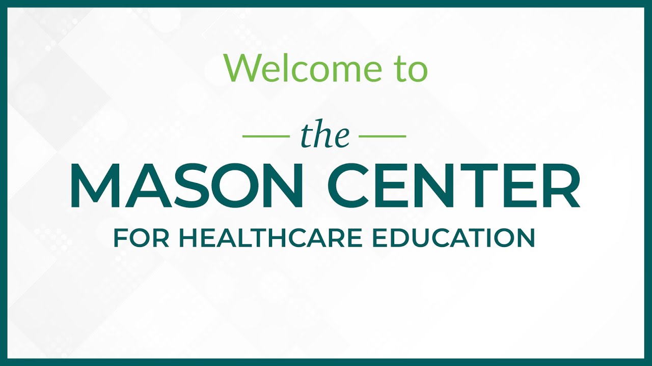 Get To Know The Mason Center for Healthcare Education - YouTube