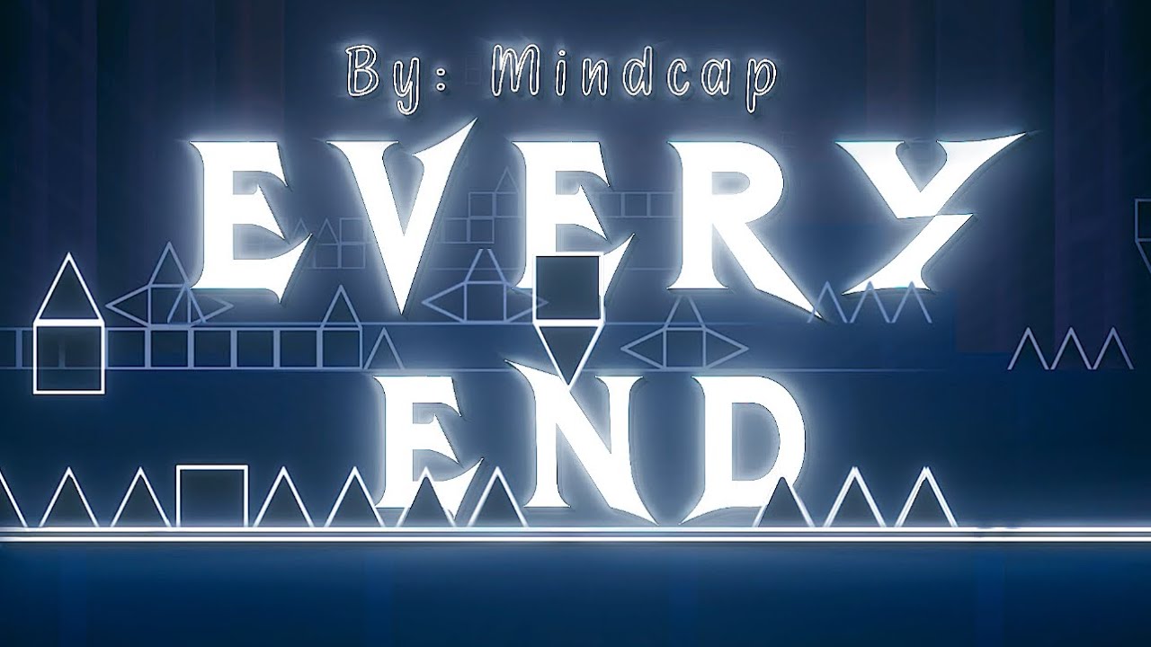 [2.2] “Every End” (⚠️Botted⚠️) by: Mindcap & more | Geometry Dash ...