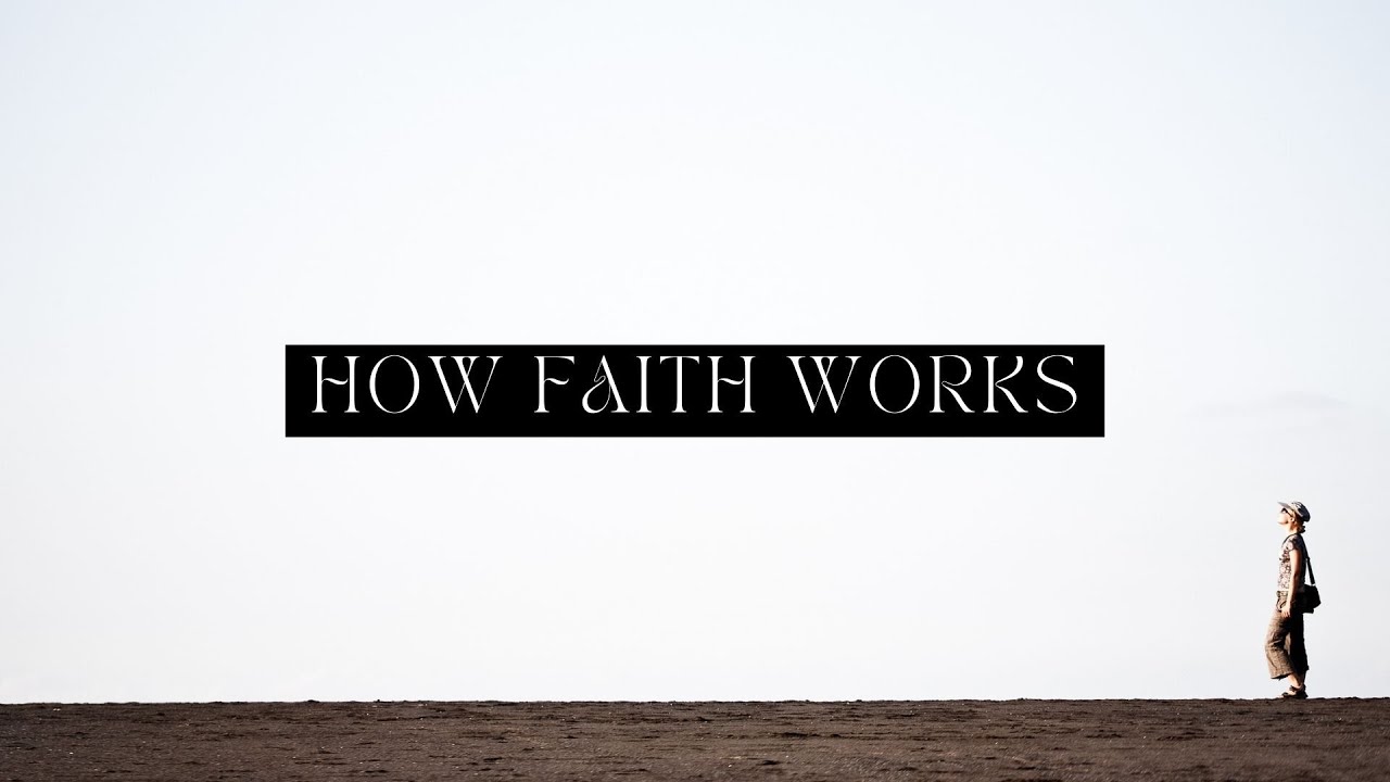 How Faith Works - YouTube