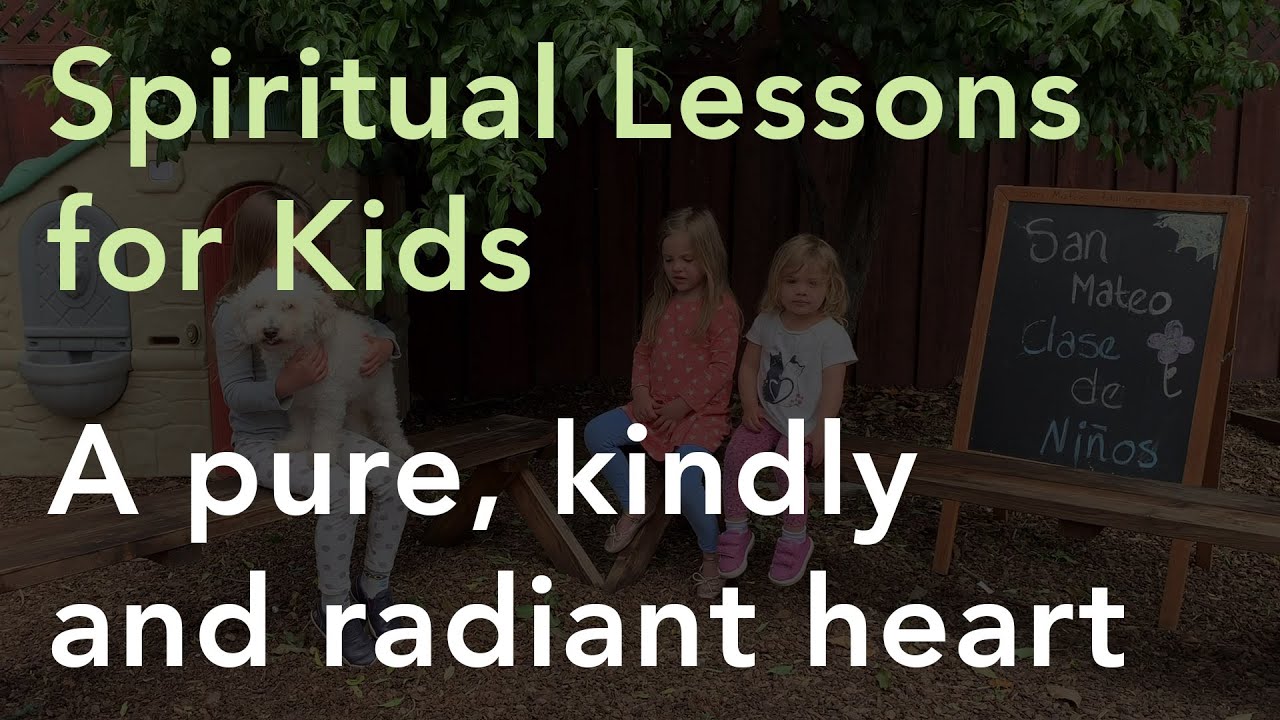 A pure, kindly and radiant heart - Spiritual Lessons for Kids (1.1 ...