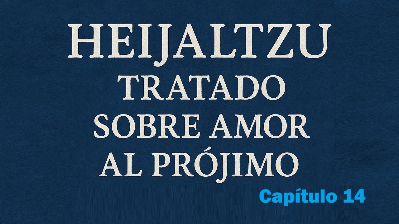 Heijaltzu Capítulo 14 - Tratado Jasídico sobre amor al prójimo #jasidut ...