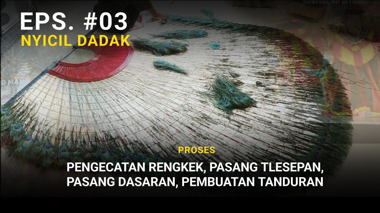 EPS #03 NYICIL DADAK. Proses Pemasangan Dasaran Dadak Merak Reyog ...