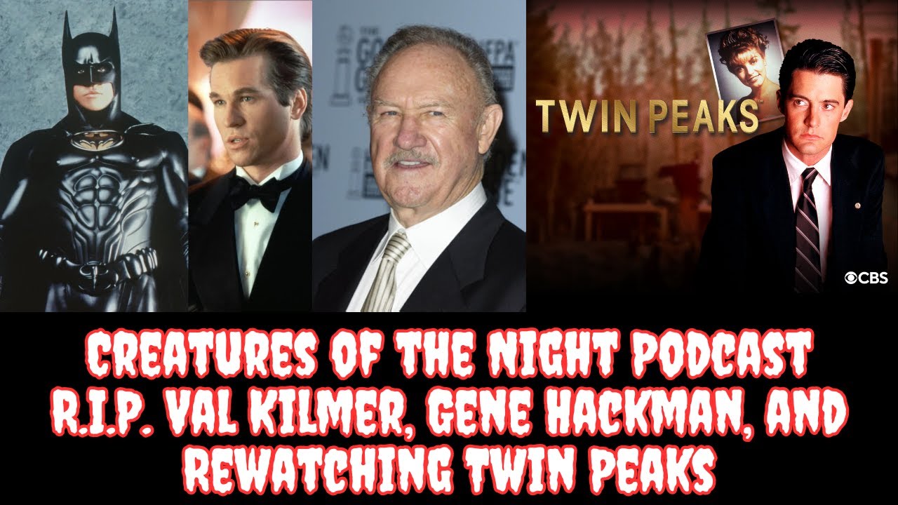 Creatures of the Night Podcast RIP Val Kilmer Gene Hackman Rewatching ...
