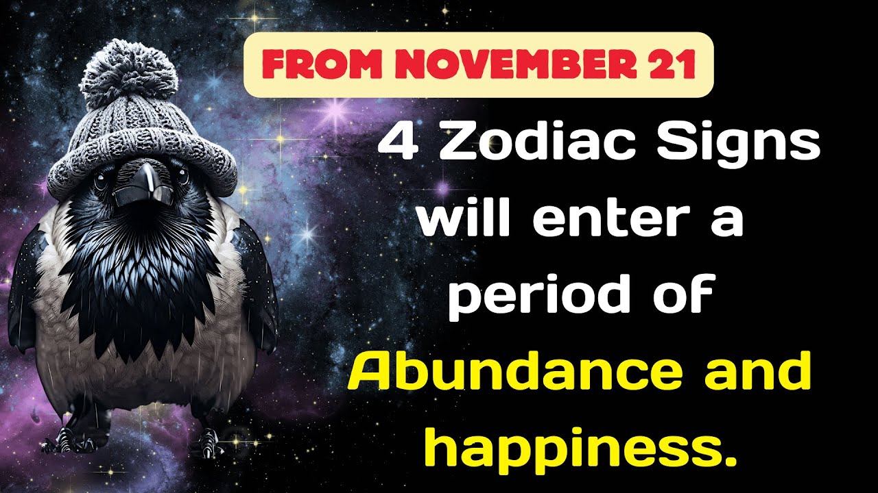 From November 21, 4 Zodiac Signs will enter a period of Abundance and ...