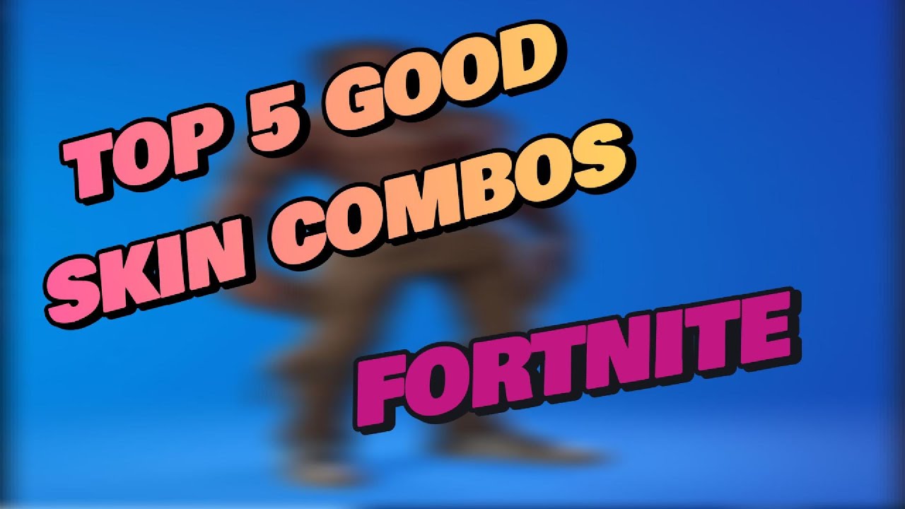 TOP 5 REALLY GOOD SKIN COMBOS IN FORTNITE - YouTube