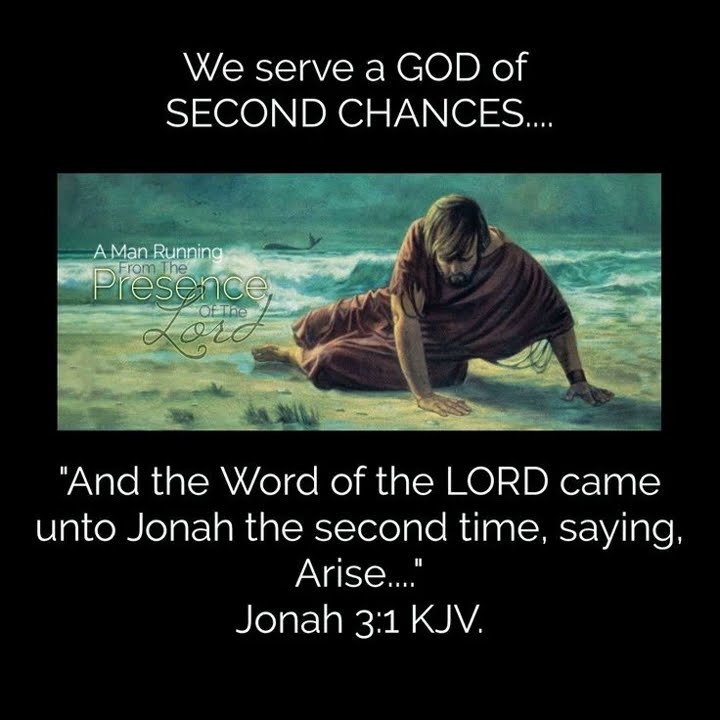 We serve a God of second chances. He gave it to Jonah. Jonah 3:1, KJV ...