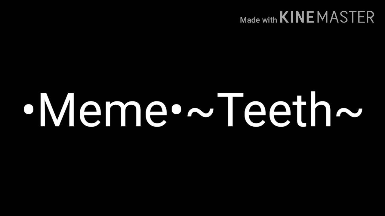 Child Teeth Memes