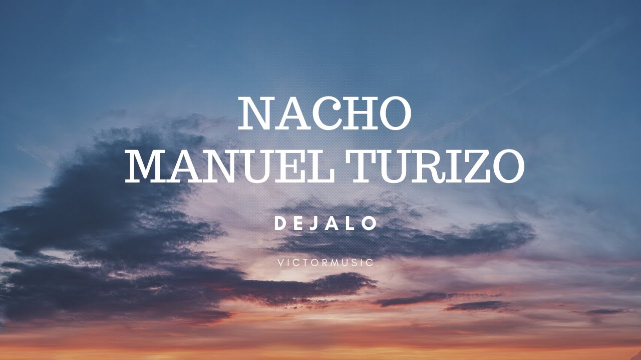 Déjalo Nacho Y Manuel Turizo Letra Youtube