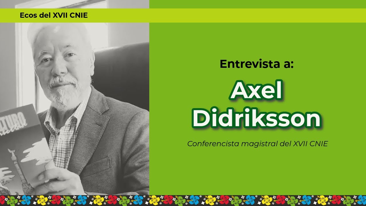 XVII CNIE | Entrevista al Dr. Axel Didriksson - YouTube